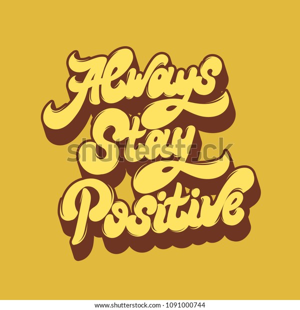Always Stay Positive Vector Handwritten Lettering Stock Vector (Royalty ...