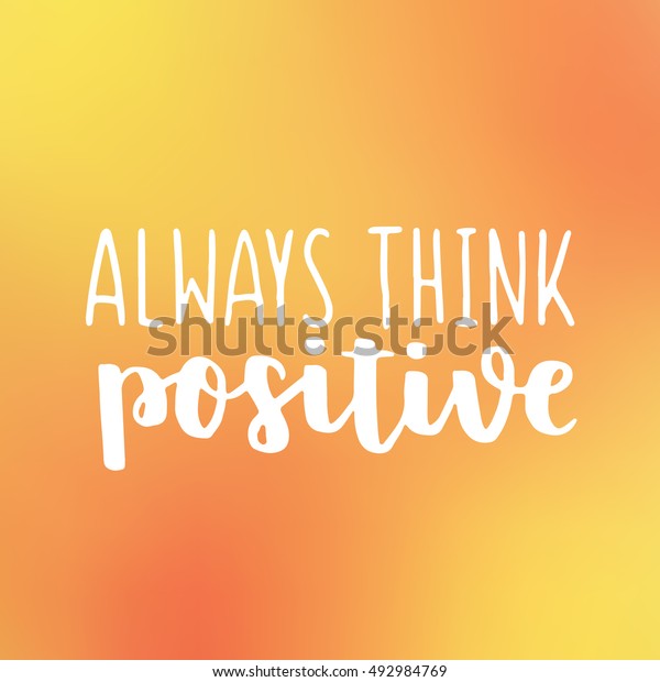Always Think Positive Hand Lettering White Stock Vector (Royalty Free ...