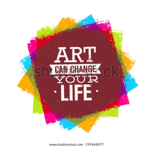 Art Can Change Your Life Motivation Quote. Creative Vector Typography ...