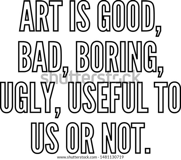 Art Good Bad Boring Ugly Useful Stock Vector (Royalty Free) 1481130719 ...