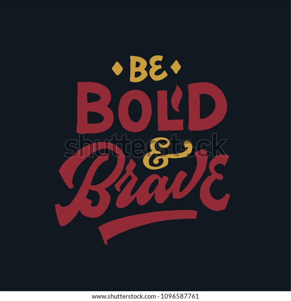 Be Bold Brave Lettering Quotes Vintage Stock Vector (Royalty Free ...