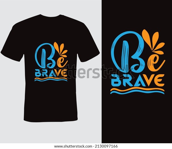 Be Brave Typography T Shirt Design Stock Vector (Royalty Free ...