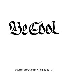 Be Cool Sign Ink Hand Lettering Stock Vector (Royalty Free) 468898943 ...