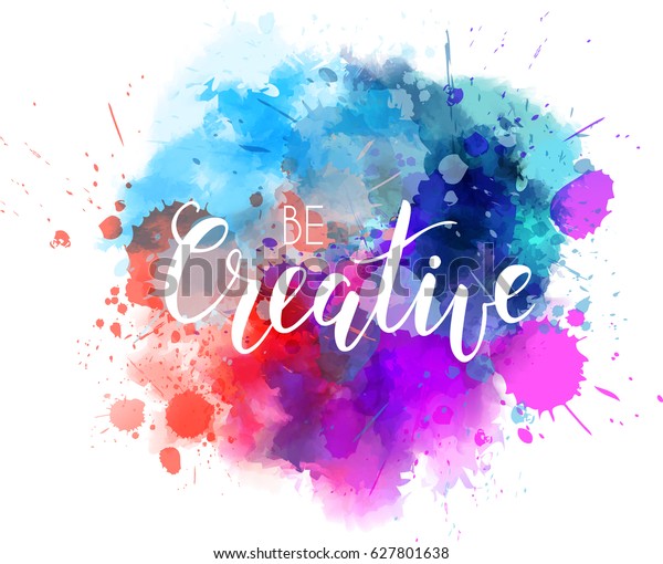 Be Creative Hand Lettering Phrase On Stock Vector (Royalty Free ...