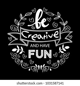 Be Creative Have Fun Lettering Stock Vector (Royalty Free) 1031587141 ...