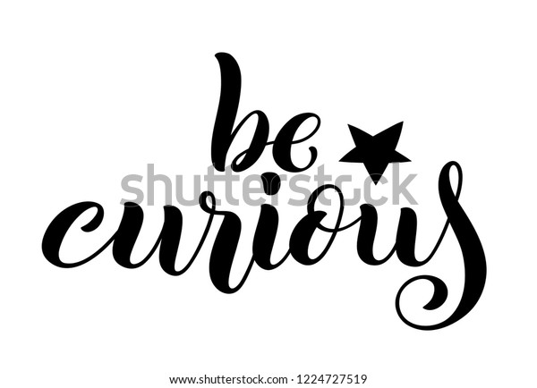 Be Curious Hand Written Lettering Inspirational Stock Vector (Royalty ...
