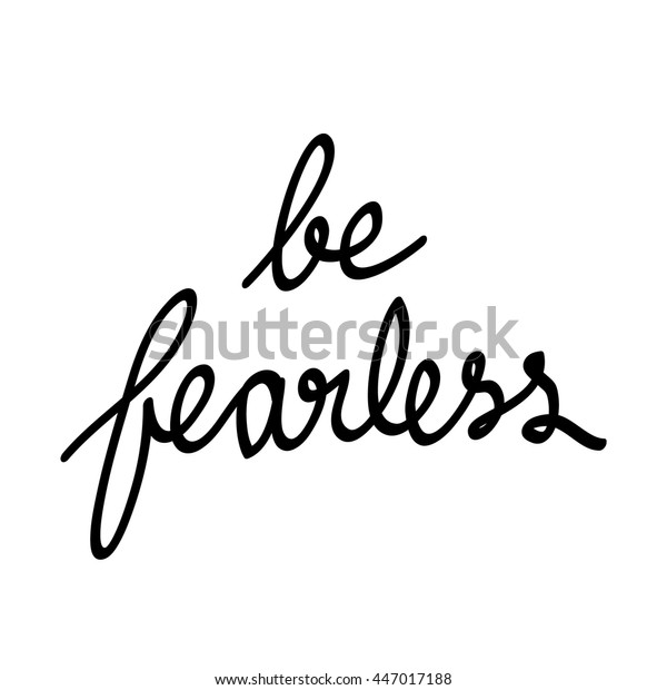 Be Fearless Hand Drawn Lettering Background Stock Vector (Royalty Free ...