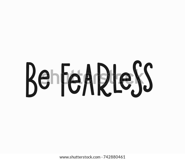 Be Fearless Quote Lettering Calligraphy Inspiration Stock Vector ...