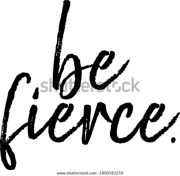 Be Fierce Vector Quotes Saying Motivational Stock Vector (Royalty Free ...