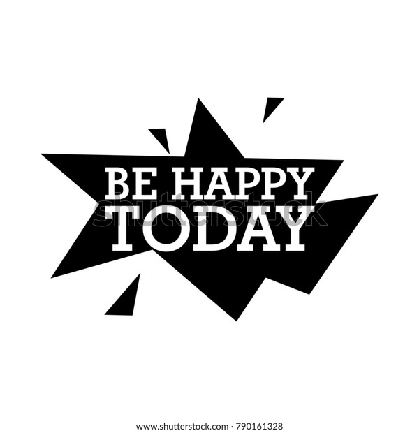Be Happy Today Creative Quotes Make Stock Vector (Royalty Free ...