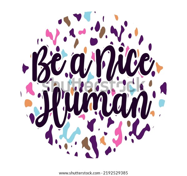 Be Nice Human Inspirational Quotes T Stock Vector (Royalty Free ...