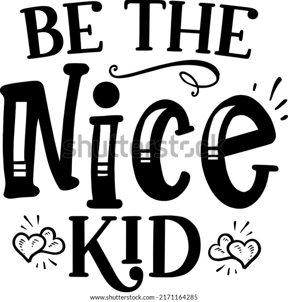 Be Nice Kid Svg Cut File Stock Vector (Royalty Free) 2171164285 ...
