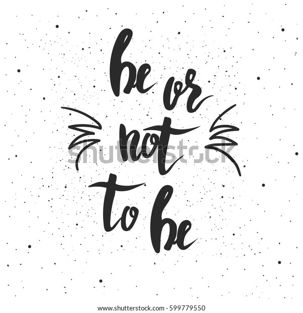 Be Not Be Lettering Hand Drawn Stock Vector (Royalty Free) 599779550 ...