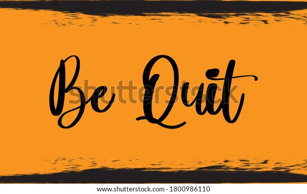 Be Quit Typography Handwritten Calligraphy Black Stock Vector (Royalty ...