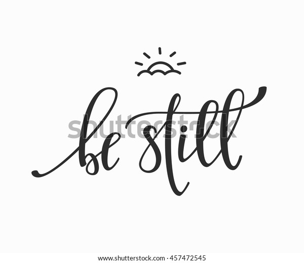 Be still quote lettering. Calligraphy inspiration graphic design ...