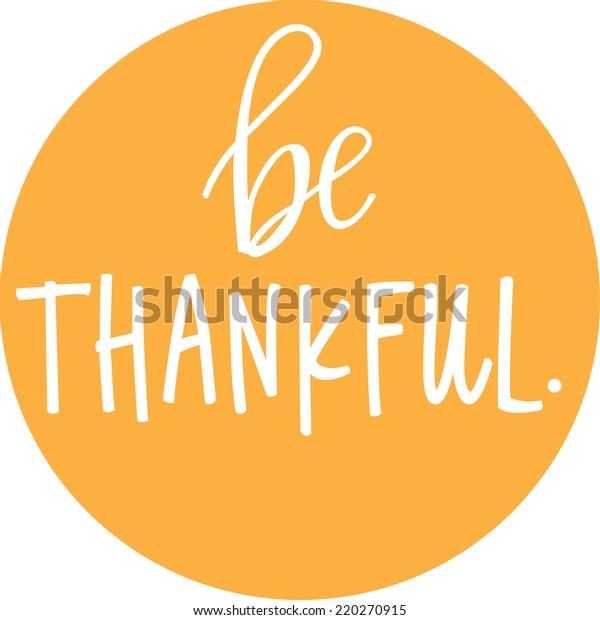 Be Thankful Stock Vector (Royalty Free) 220270915 | Shutterstock
