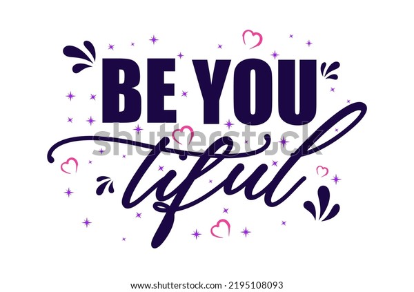 Be You Tiful Funny Quotes Vector Stock Vector (Royalty Free) 2195108093 ...