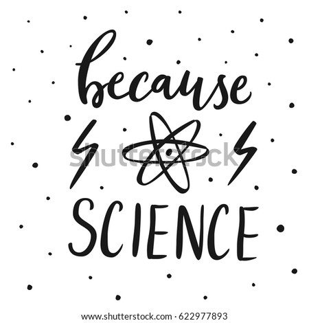 Because Science Hand Lettering Quote Text Stock Vector (Royalty Free ...
