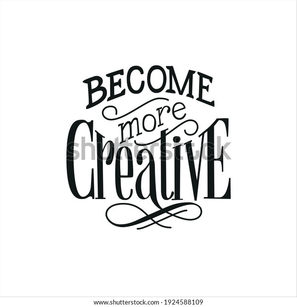 Become More Creative Lettering Vector Illustration Stock Vector ...
