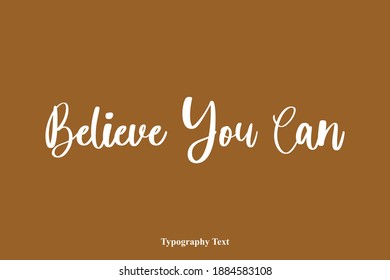 Believe You Can Beautiful Cursive Typography Stock Vector (Royalty Free ...