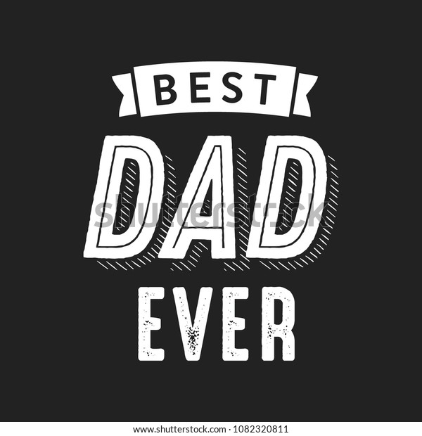 Best Dad Ever Appreciation Vector Text Stock Vector (Royalty Free ...