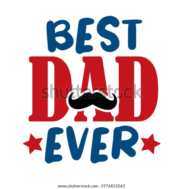 Best Dad Ever Lettering Background Happy Stock Vector (Royalty Free ...