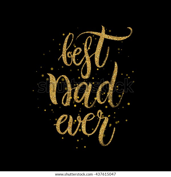 Best Dad Ever Text Gold Glitter Stock Vector (Royalty Free) 437615047