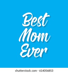 Best Mom Ever Text Design Vector Stock Vector (Royalty Free) 614056853 ...