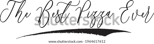 Best Pizza Ever Cursive Handwritten Lettering Stock Vector (Royalty ...