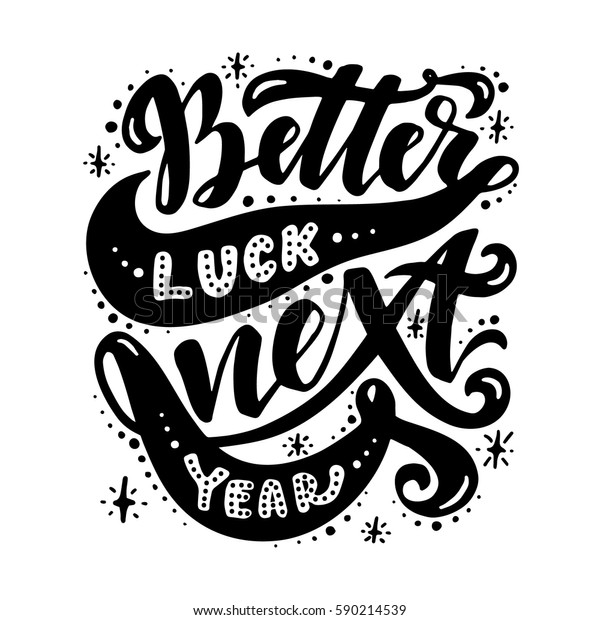 Better Luck Next Yearinspirational Quotehand Drawn Stock Vector ...