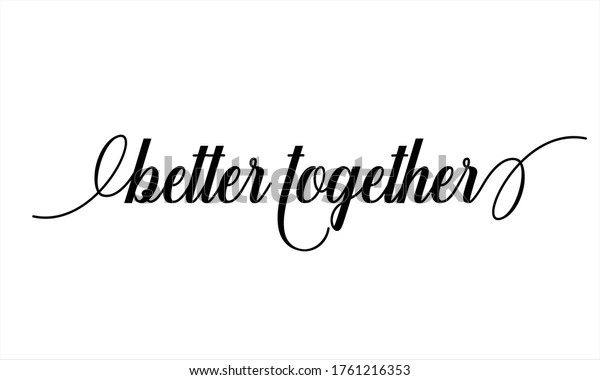 Better Together Calligraphic Cursive Typographic Text Stock Vector ...