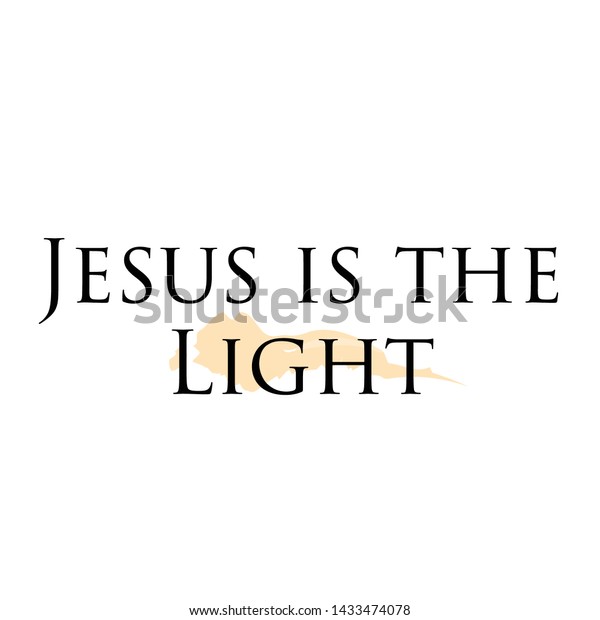 Biblical Phrase Jesus Light Typography Print Stock Vector (Royalty Free ...
