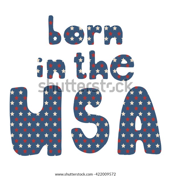 Born Usa Vector American Independence Day Stock Vector (Royalty Free ...