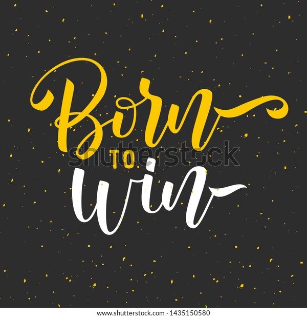 Born Win Positive Inspirational Quote Handwritten Stock Vector (Royalty ...