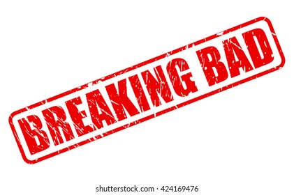 Breaking Bad Red Stamp Text On Stock Vector (Royalty Free) 424169476 ...