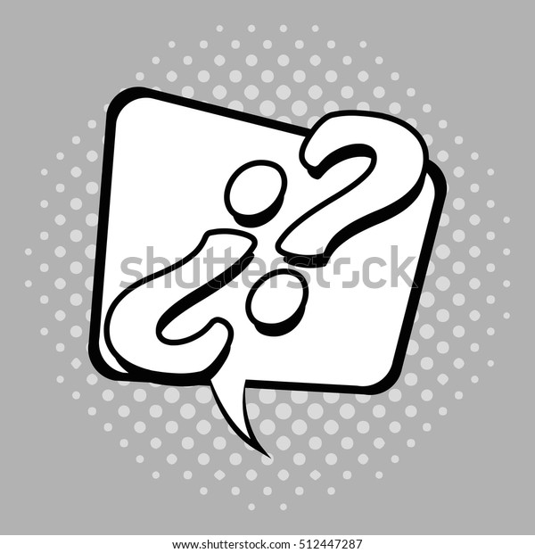 Bubble Pop Art Question Design Stock Vector (Royalty Free) 512447287 ...