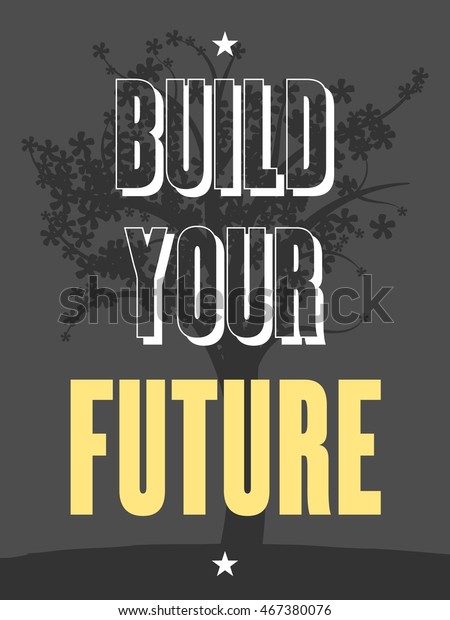 Build Your Future Inspirational Quote Poster Stock Vector (Royalty Free ...