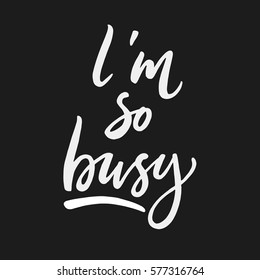 22 I'm so busy Images, Stock Photos & Vectors | Shutterstock