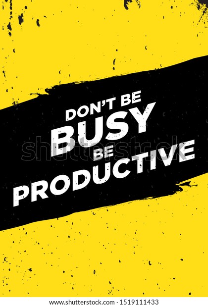 Busy Productive Motivational Quotes Vector Grunge Stock Vector (Royalty ...