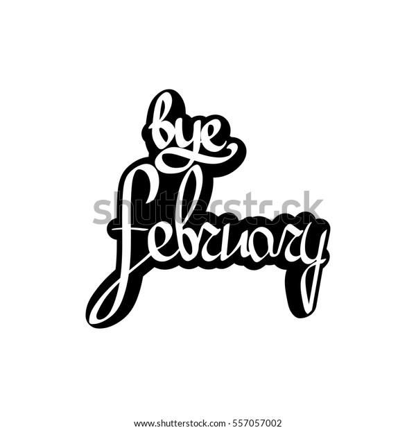 Bye February Isolated Sticker Calligraphy Phrase Stock Vector (Royalty ...