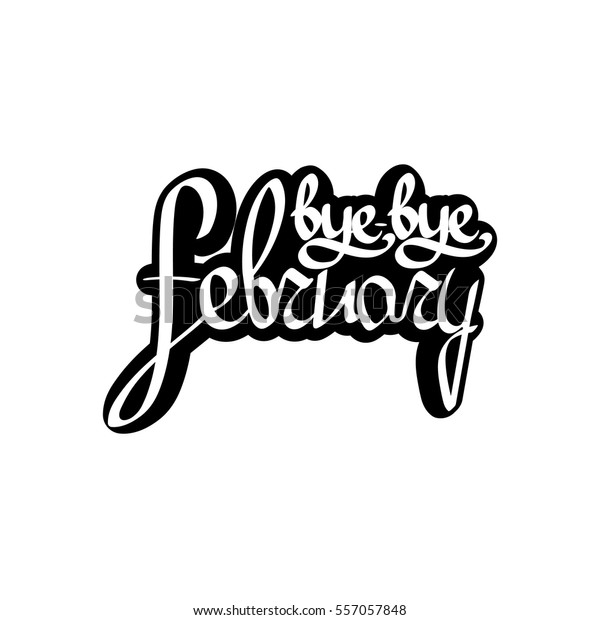 Bye Bye February Isolated Sticker Calligraphy Stock Vector (Royalty ...