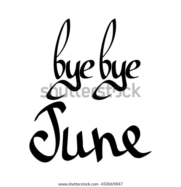 Bye June Isolated Calligraphy Phrase Words Stock Vector (Royalty Free ...