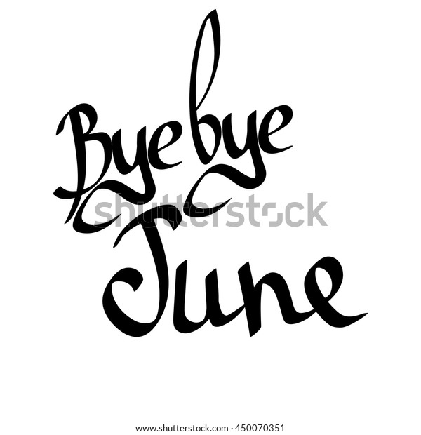 Bye June Isolated Calligraphy Phrase Words Stock Vector (Royalty Free ...