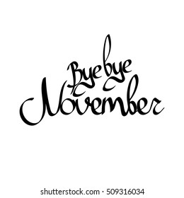 Bye Bye November Isolated Calligraphy Phrase Stock Vector (Royalty Free ...