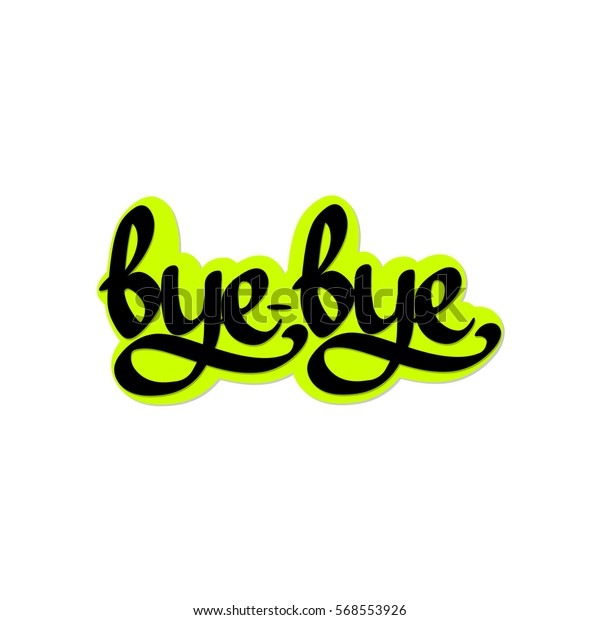 Bye Bye Sticker Calligraphy Lettering Word Stock Vector (Royalty Free ...