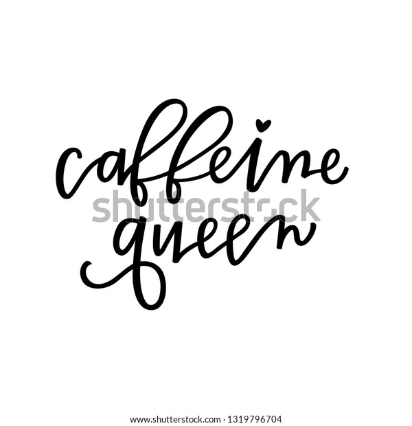 Caffeine Queen Hand Lettering Stock Vector (Royalty Free) 1319796704 ...