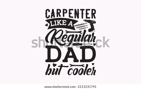 Carpenter Like Regular Dad Cooler Carpenter Stock Vector (Royalty Free ...