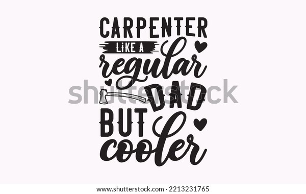 Carpenter Like Regular Dad Cooler Carpenter Stock Vector (Royalty Free ...