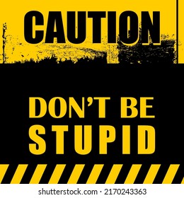 Caution Dont Be Stupid Sign Board Stock Vector (Royalty Free ...