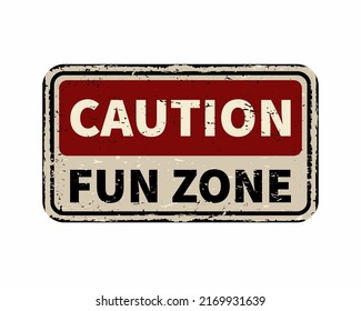 Caution Fun Zone Vintage Rusty Metal Stock Vector (Royalty Free ...